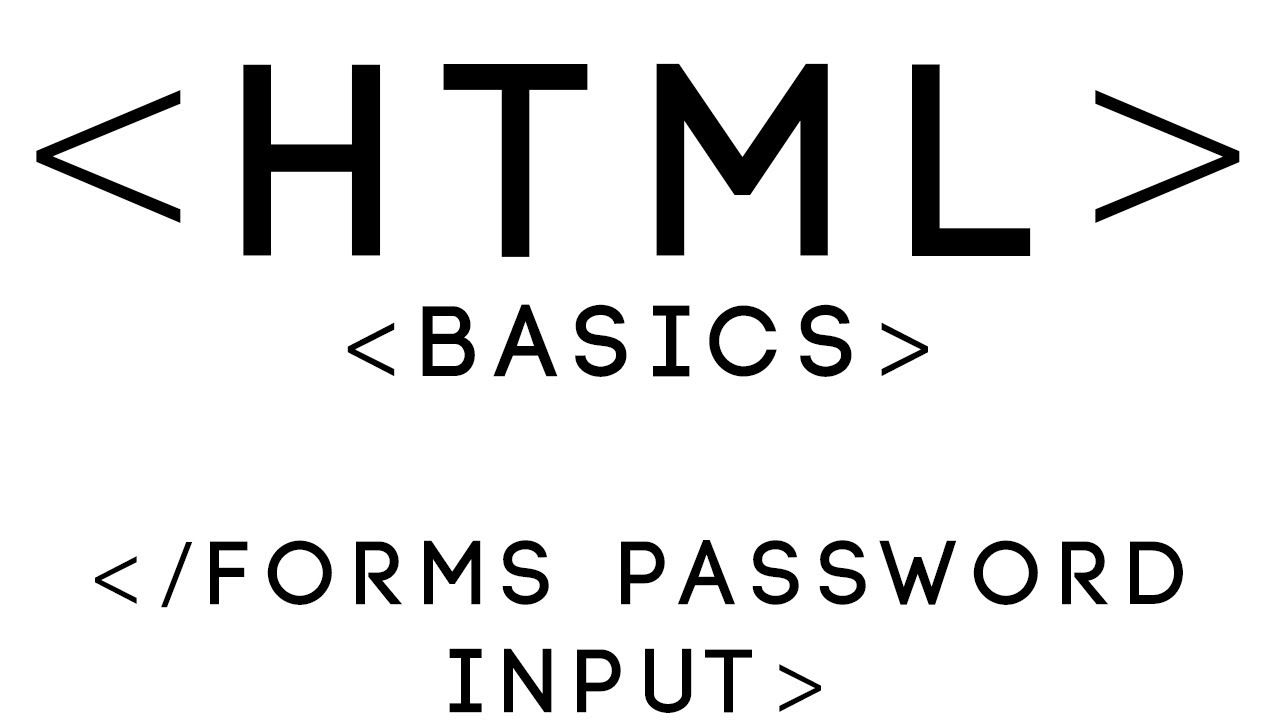 HTML Basics Tutorial 12 - Forms Password Input
