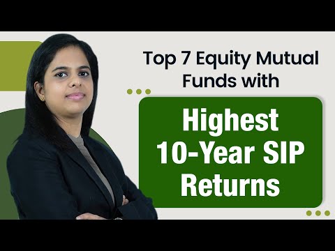 Top 7 Equity Mutual Funds with Highest 10-Year SIP returns