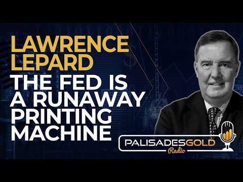 Lawrence Lepard: The Fed Is a Runaway Printing Machine – Avid Investor