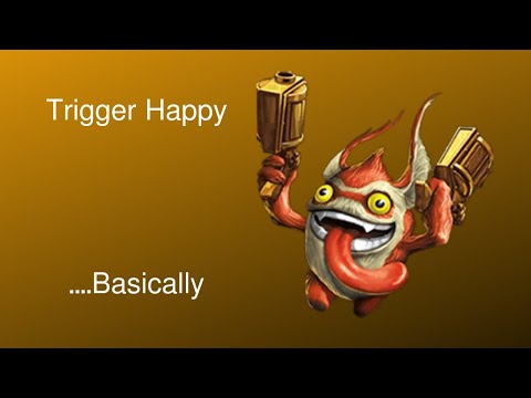 Trigger Happy ....Basically