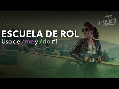 Escuela de rol | Uso de /me y /do #1 | Vespucci Roleplay