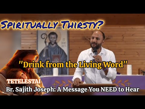 Are You Thirsty for the Word of God? | A Deep Call to Spiritual Hunger | Br. Sajith Joseph