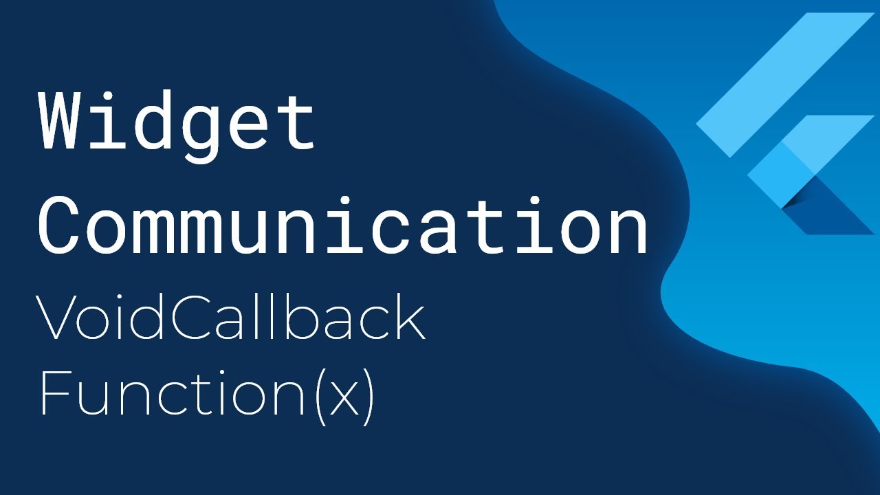 Flutter - Widget Communication using VoidCallback and Function(x)