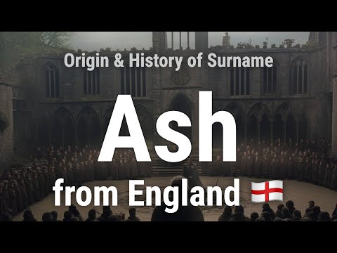 Ash from England 🏴 - Meaning, Origin, History & Migration Routes of Surname