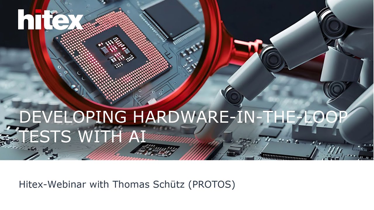 Hitex-Webinar with PROTOS: Developing Hardware in the Loop Tests with AI