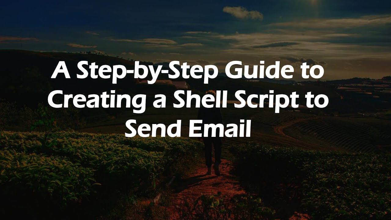 A Step-by-Step Guide to Creating a Shell Script to Send Email