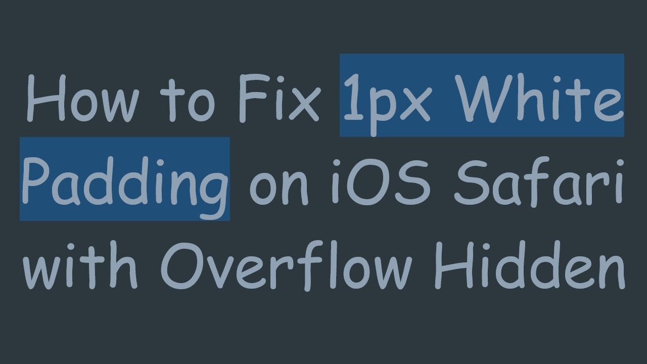 How to Fix 1px White Padding on iOS Safari with Overflow Hidden