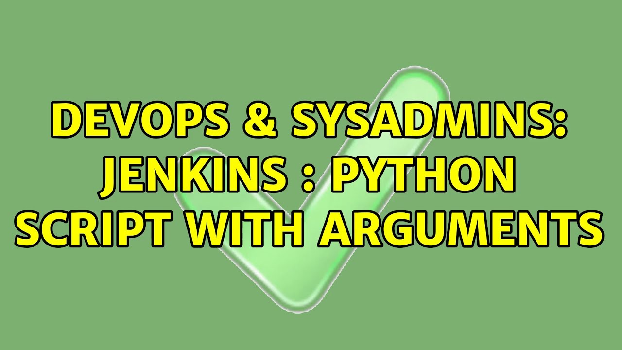 DevOps & SysAdmins: Jenkins : Python script with arguments (2 Solutions!!)