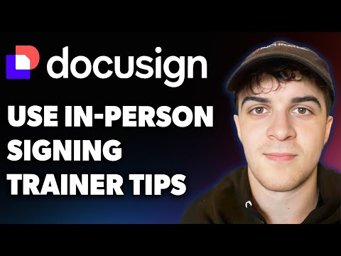 How to Use In-person Signing Docusign Trainer Tips (Full 2025 Guide)