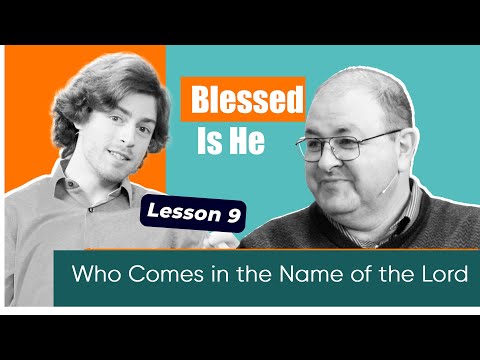 Lesson 9 'Blessed Is He Who Comes in the Name of the Lord'