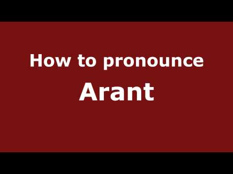 How to Pronounce Arant - PronounceNames.com