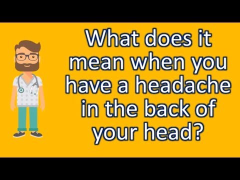 What does it mean when you have a headache in the back of your head ? | Best Health FAQ Channel
