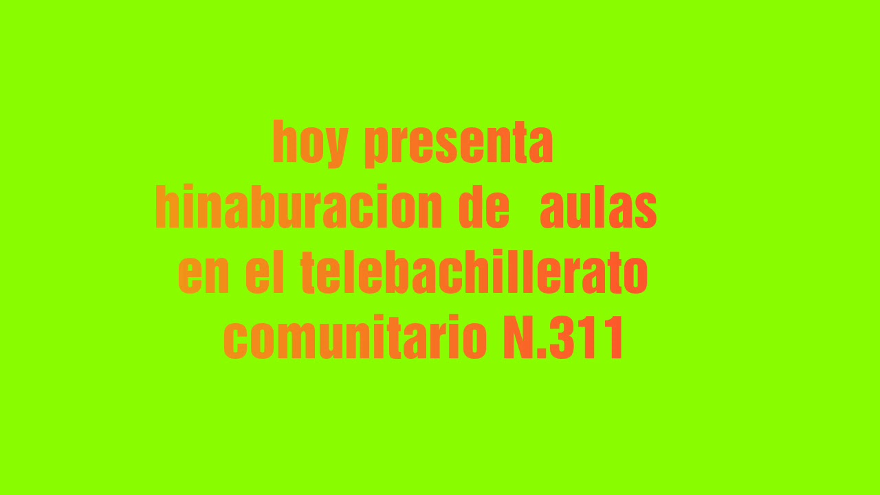 Inaburacion del telebachillerato comunitario N.311