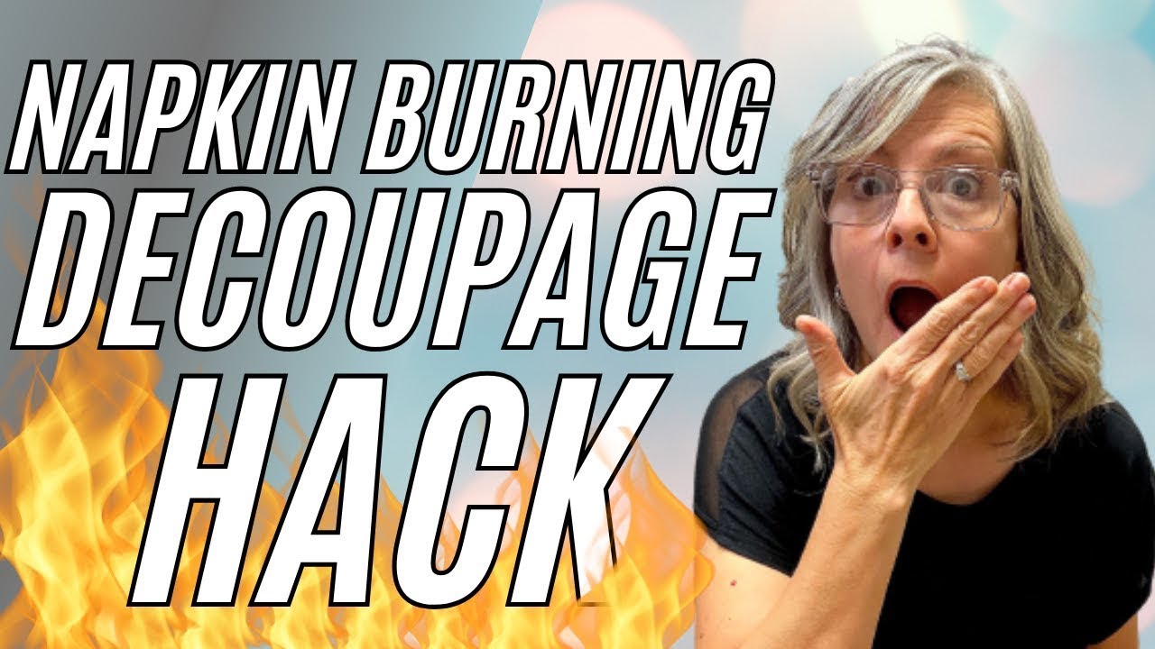 Napkin Burning Decoupage / A Crafting Game Changer for Stunning Decor