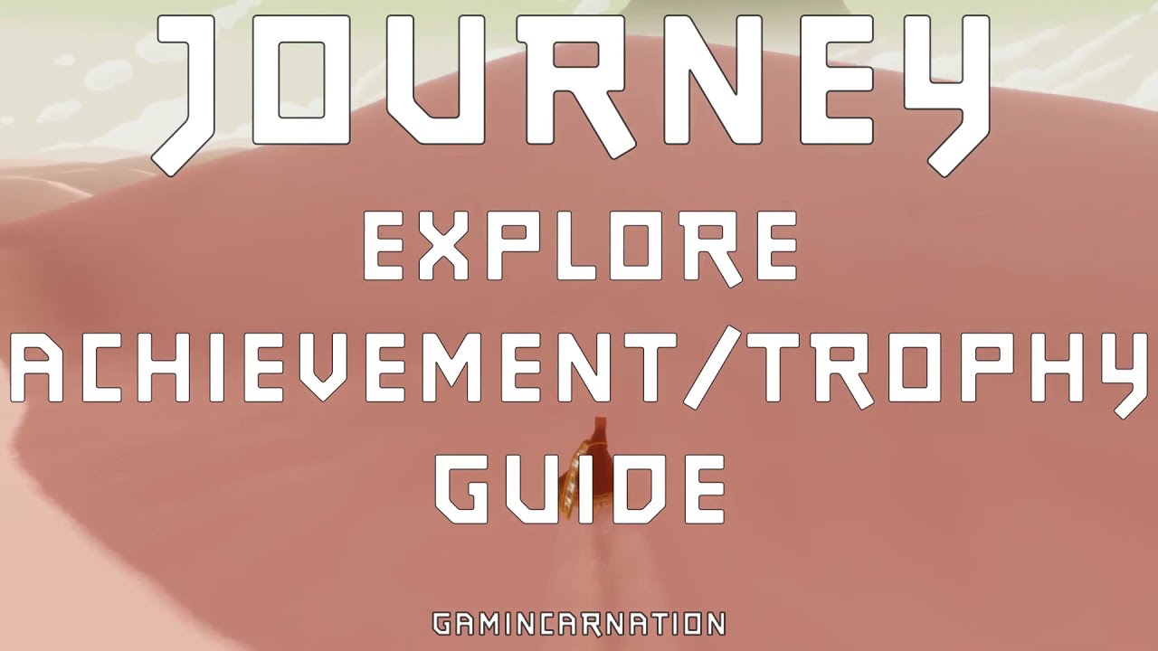 EXPLORE Trophy / Achievement Guide / Walkthrough | Journey | No Commentary