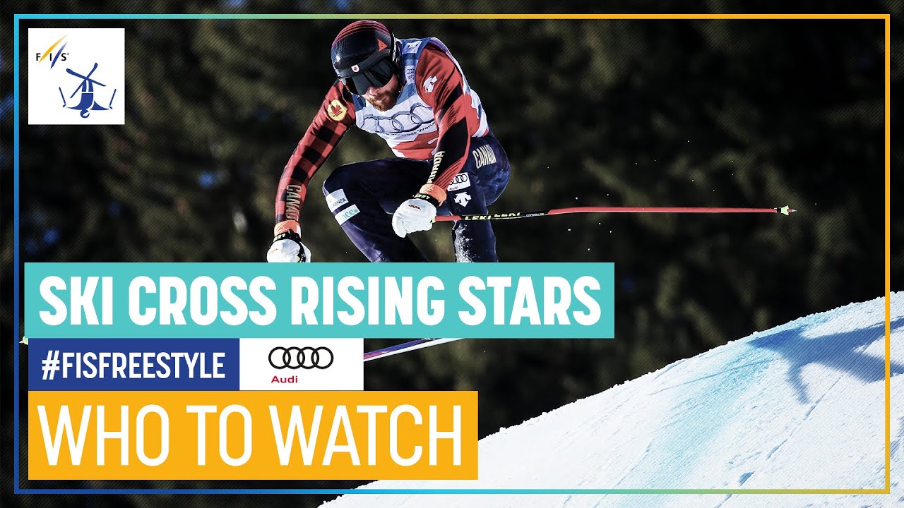FIS | Ski Cross | Who to Watch | Rising Stars | FIS Freestyle Skiing
