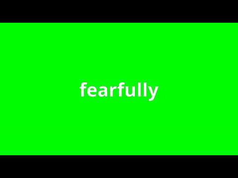 what is the meaning of fearfully