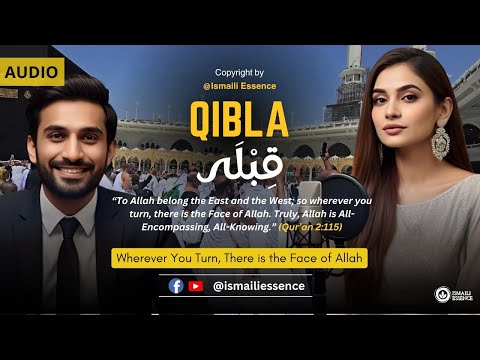 Ismaili Concept | Qibla in Islam: Exoteric & Esoteric Meanings and Practice
