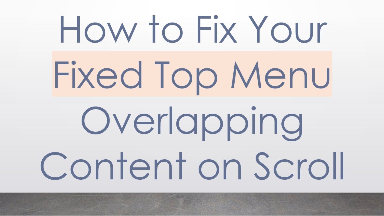 How to Fix Your Fixed Top Menu Overlapping Content on Scroll