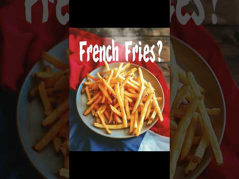 Why Are French Fries Called "French"? (They're NOT from France!)