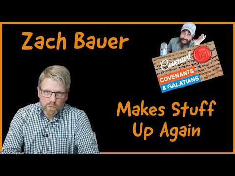 Zach Bauer Attempts to Explain Galatians and the Two Covenants