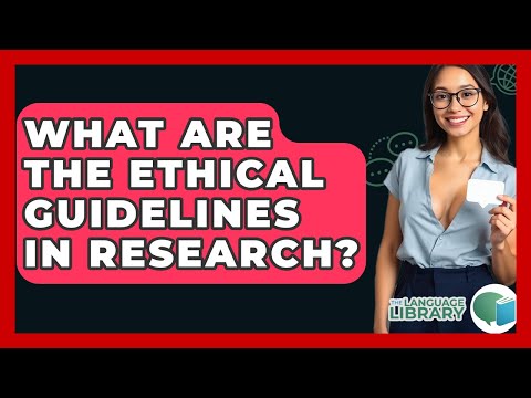 What Are The Ethical Guidelines In Research? - The Language Library