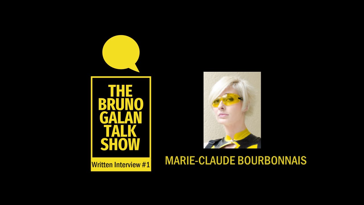 The Bruno Galan Talk Show - Written Interview 1 - Marie-Claude Bourbonnais