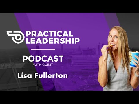 Practical Leadership - Lisa Fullerton: How to make your Culture come to life
