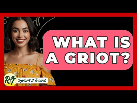 What Is A Griot? - Resort 2 Travel