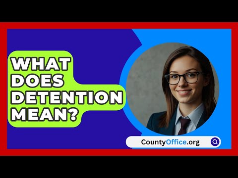What Does Detention Mean? - CountyOffice.org