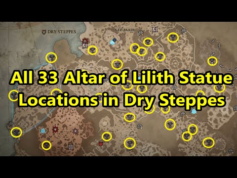 Dry Steppes - All 33 Altar of Lilith Statue Locations WALKTHROUGH - Diablo 4 Gameplay