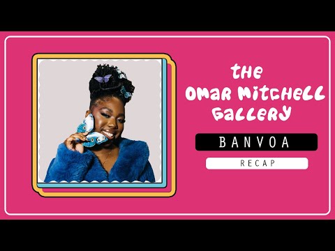 The Omar Mitchell Gallery: Banvoa Exhibit (Recap)