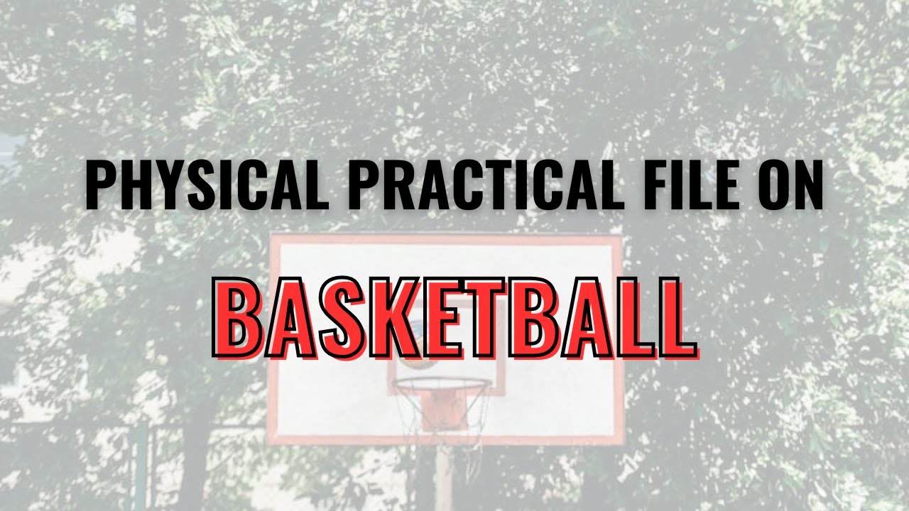 Physical Practical File on Basketball | Creative Ideas | 1080p