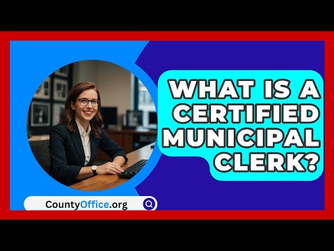 What Is A Certified Municipal Clerk? - CountyOffice.org