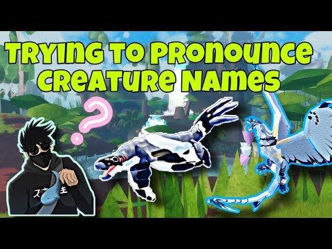 ATTEMPTING TO PRONOUNCE EVERY CREATURES NAME! | CREATURES OF SONARIA