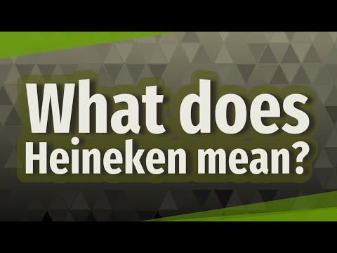 What does Heineken mean?