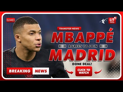 Transfer News: Real Madrid Agrees Kylian Mbappe's Deal