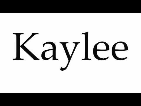 How to Pronounce Kaylee