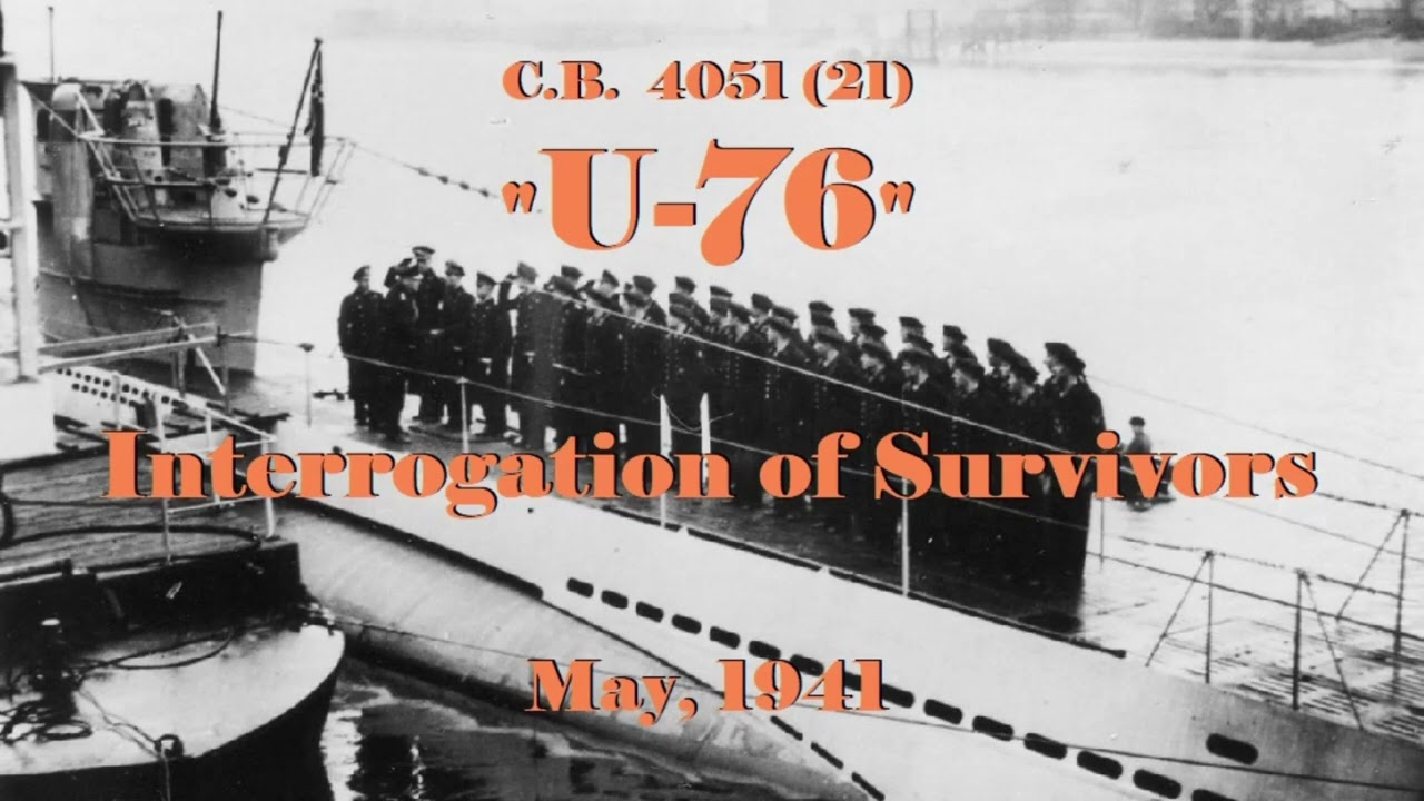 Interrogation of Survivors of U-76 - May, 1941
