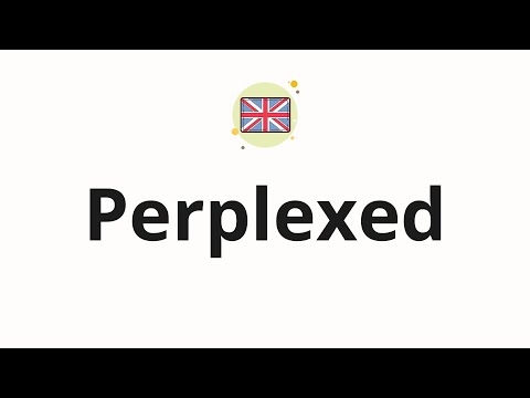 How to pronounce Perplexed