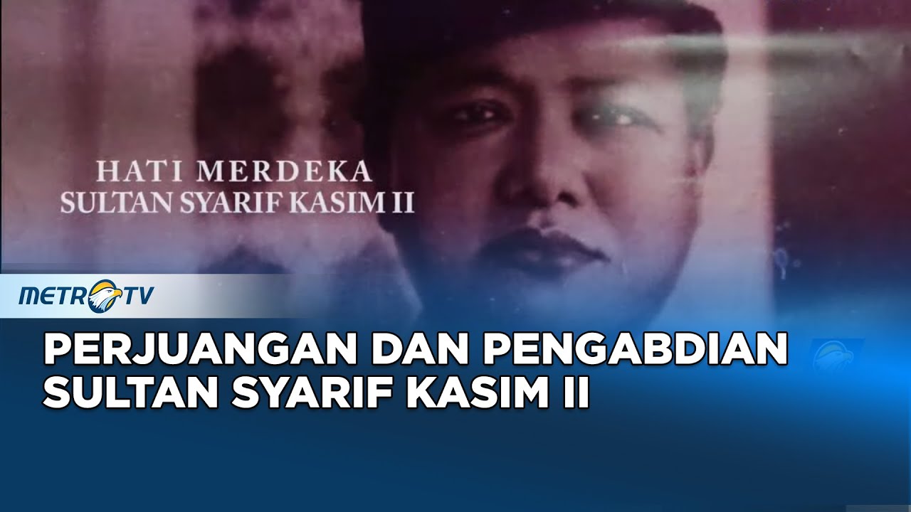 Melawan Lupa - Hati Merdeka Sultan Syarif Kasim II