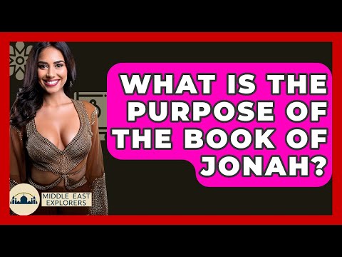 What Is The Purpose Of The Book Of Jonah? - Middle East Explorers