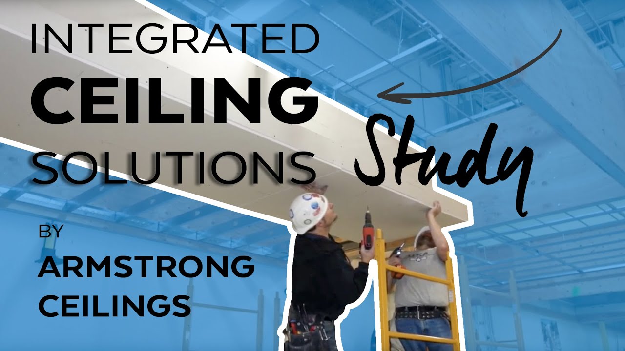 Integrated Ceiling Solutions Study by Armstrong Ceiling Solutions