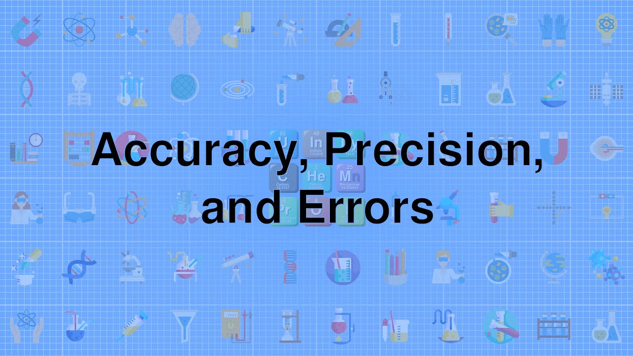 Accuracy, Precision, and Errors