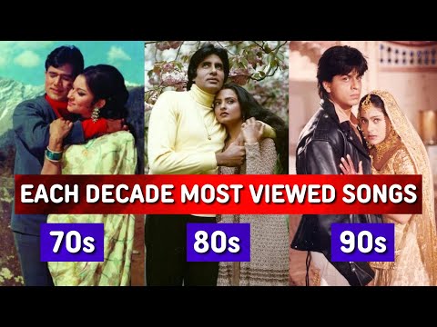 Most Viewed Hindi Songs Of Each Decade 70s-80s-90s - Most Popular Songs Each Decade