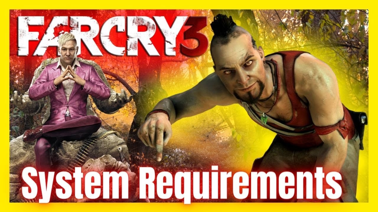 Far Cry 3 System Requirements | Minimum and Recommended Specs