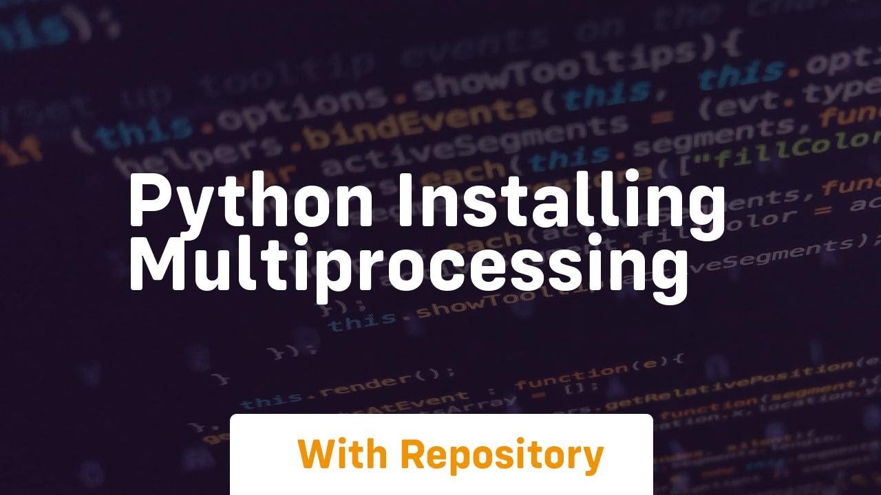 Python installing multiprocessing
