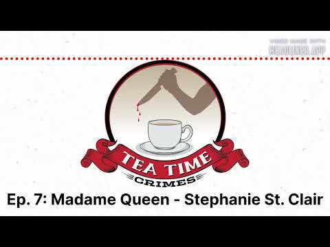 Episode 7: Madame Queen – Stephanie St. Clair – Tea Time Crimes