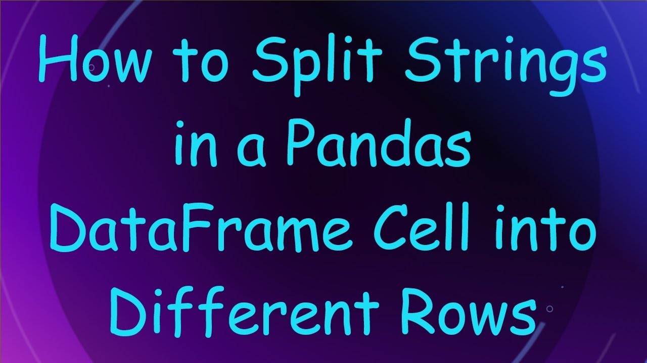 How to Split Strings in a Pandas DataFrame Cell into Different Rows