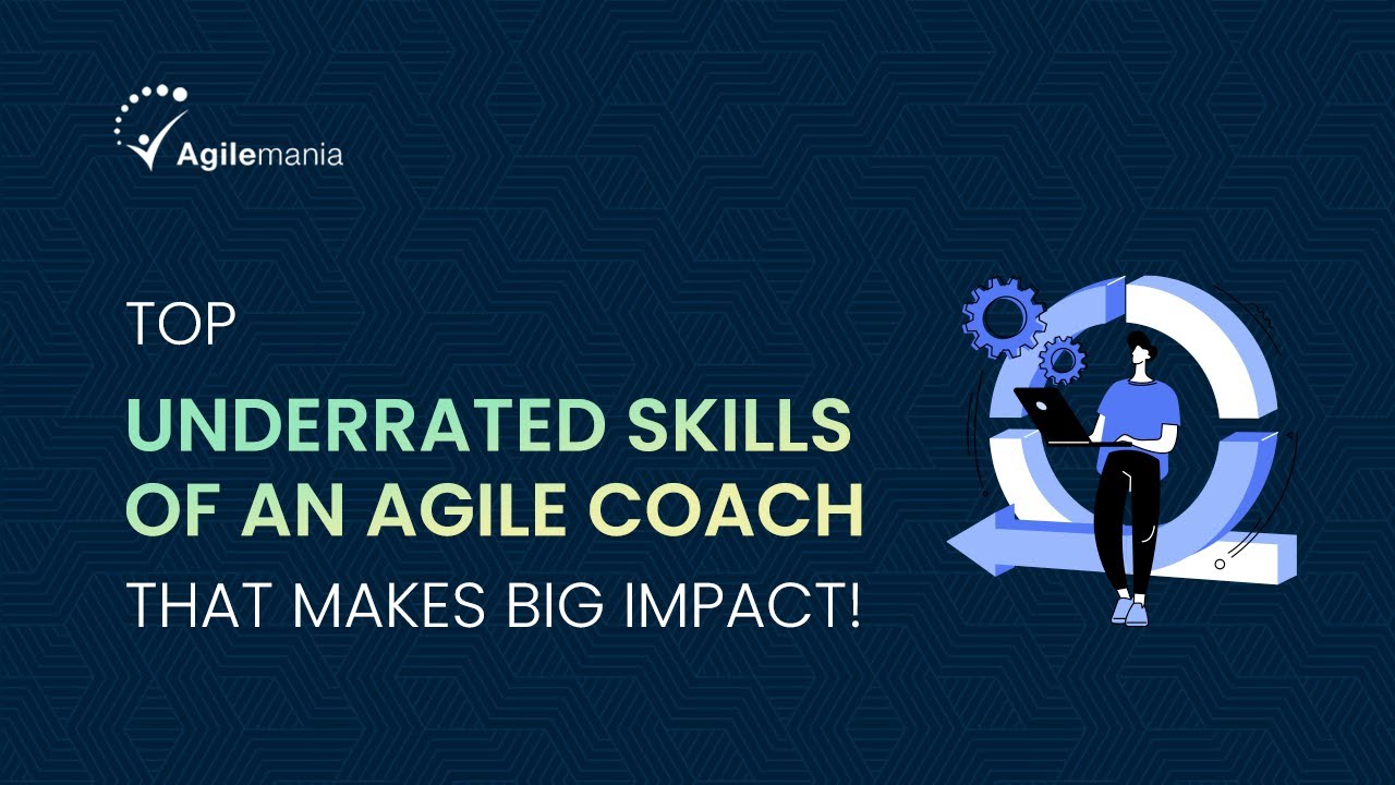 Top & Underrated Skills of a Professional Agile Coach | Agile Coach Skills | Agilemania